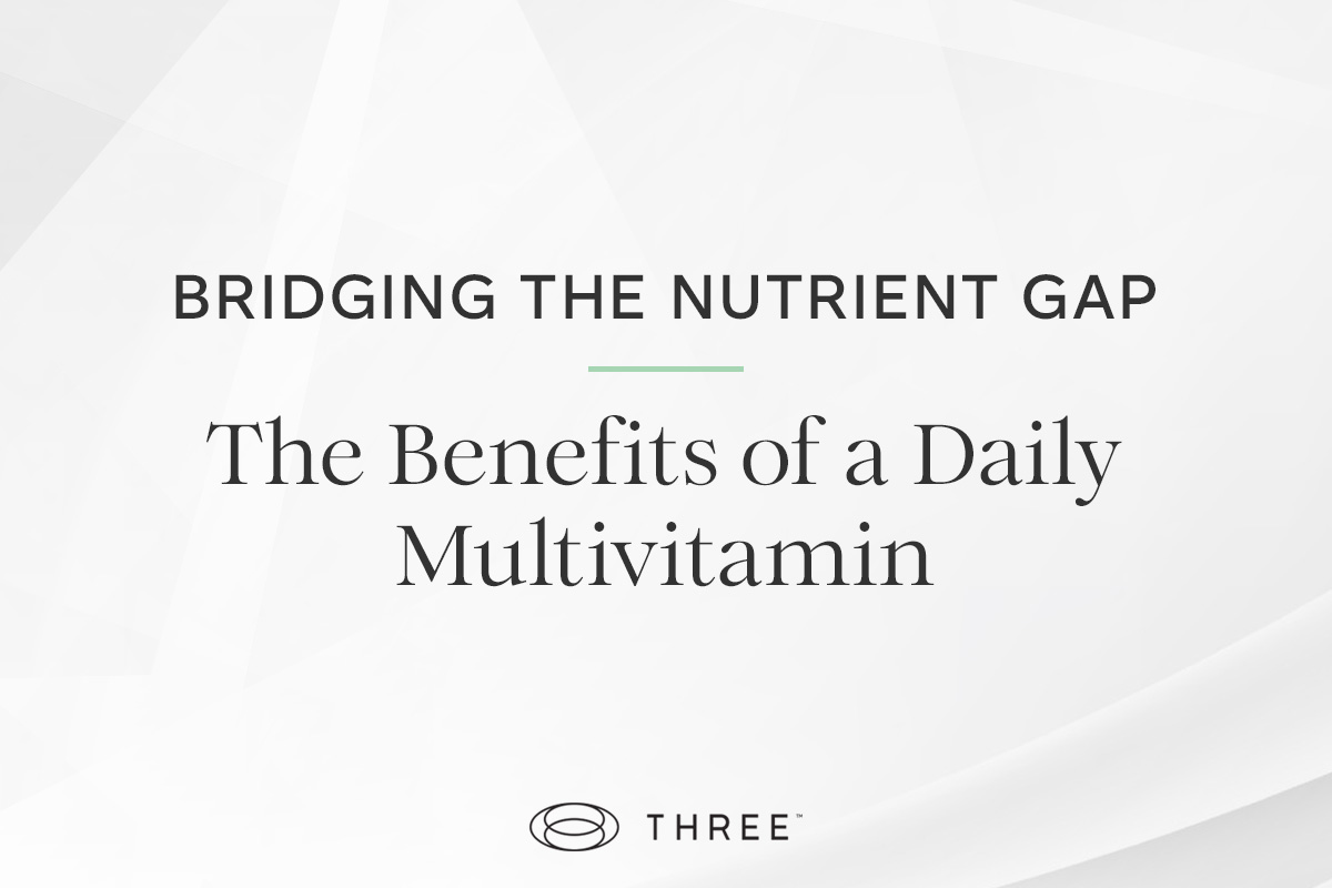 Bridging the Nutrient Gap: The Benefits of a Daily Multivitamin - III ...